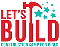 Let's Build Camp | Allentown | Construction Camp for Girls