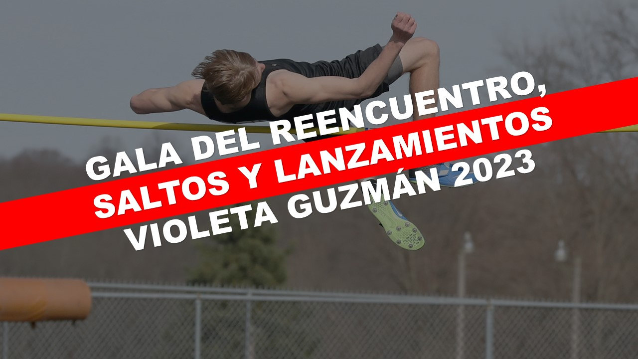 Resultados Gala del Reencuentro Saltos y Lanzamientos Violeta Guzman 2023