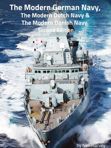 The Modern German, Dutch & Danish Navies, Second Edition | Neil Harvey ...