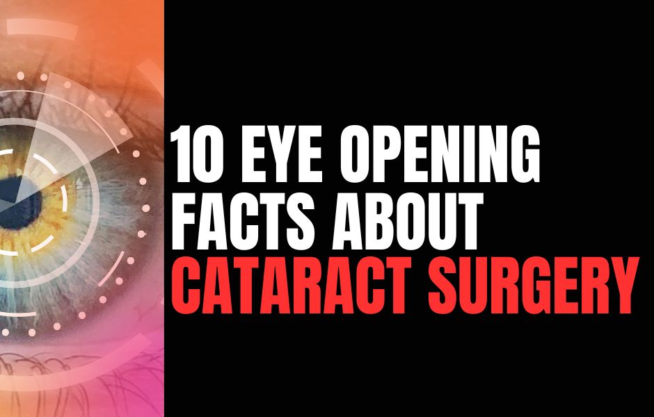 10 Eye-Opening Facts About Cataract Surgery