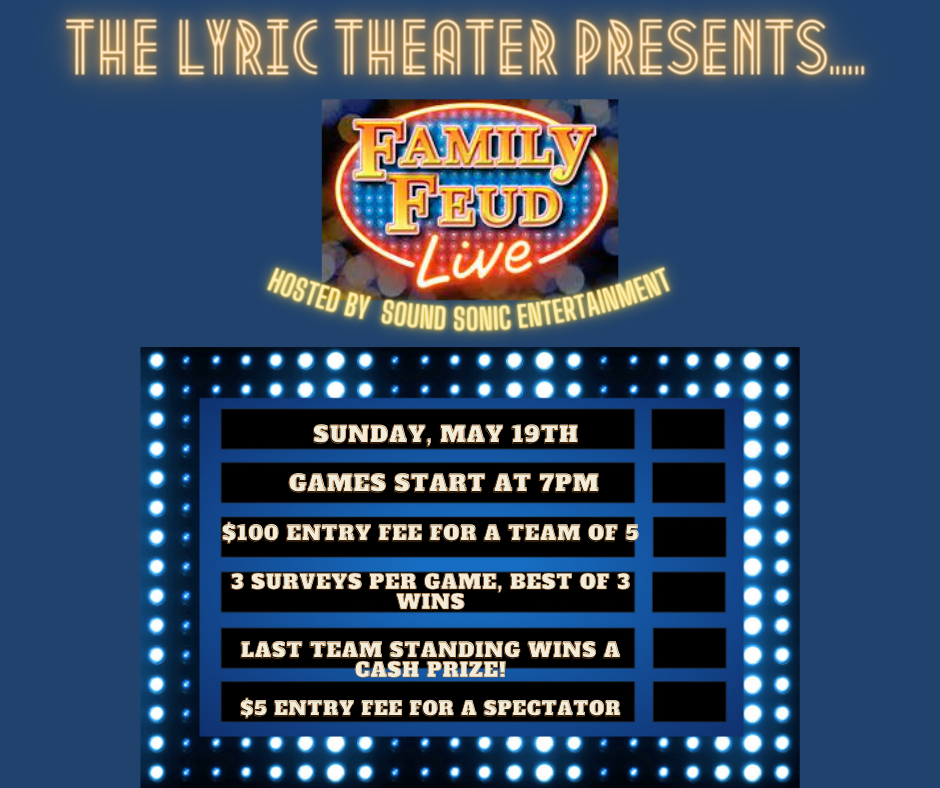 Family Feud at The Lyric Theater (21+) - Sun. 5/19 - Doors open at 4pm ...