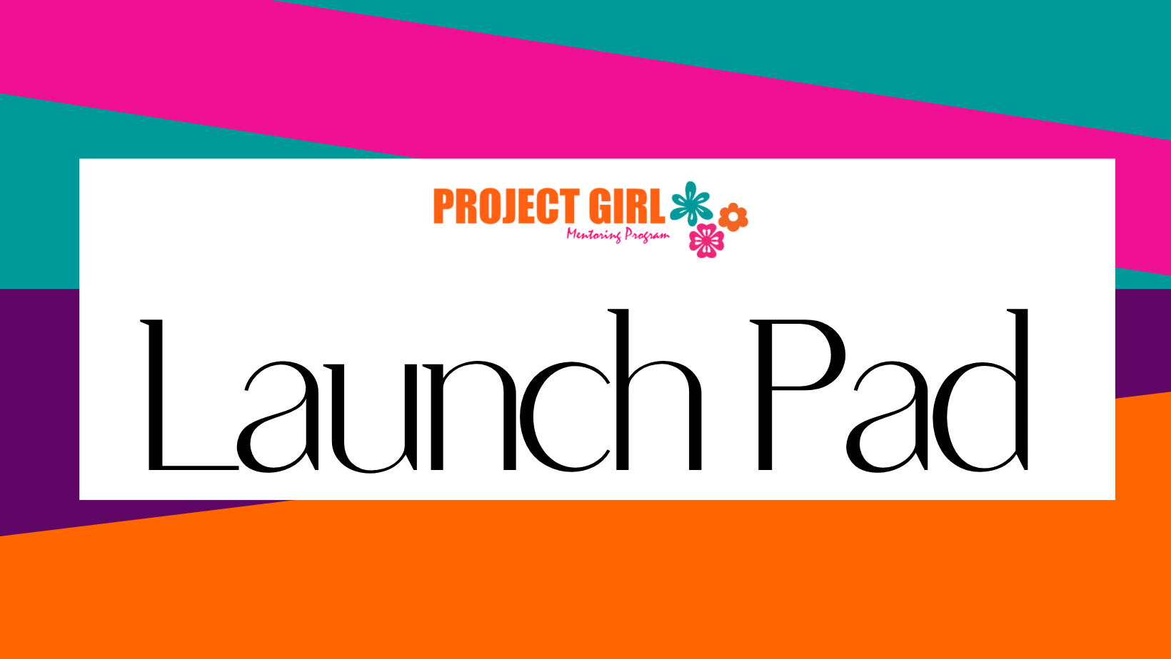 launchpad | PROJECT GIRL MENTORING