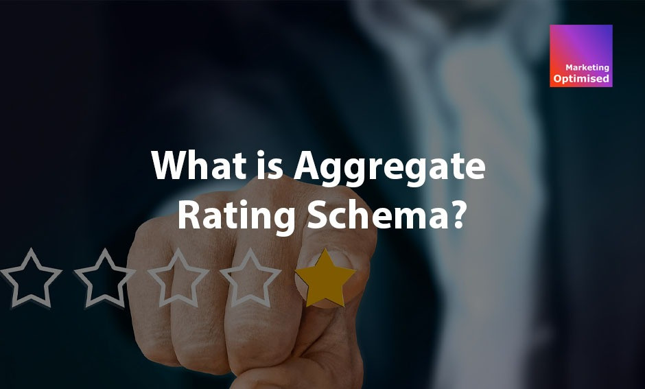What is Aggregate Rating Schema? | Marketing Optimised