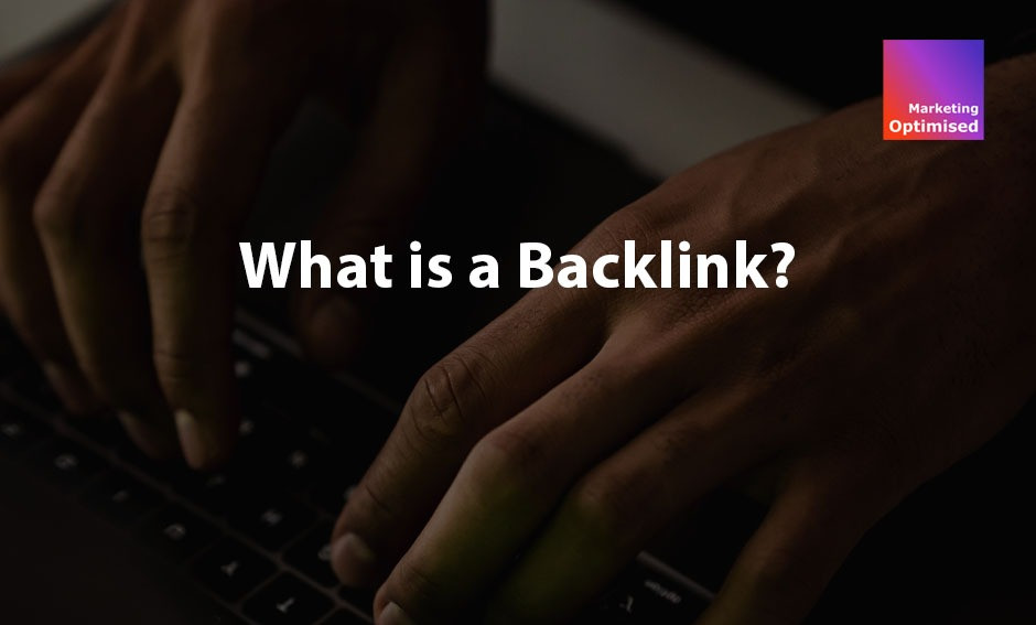 What is a Backlink? | Marketing Optimised