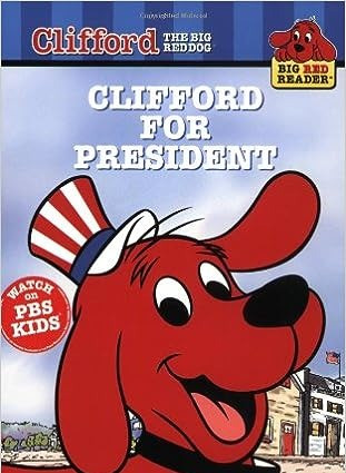 Clifford the Big Red Dog: Clifford For President | Beulah Reimer Legacy