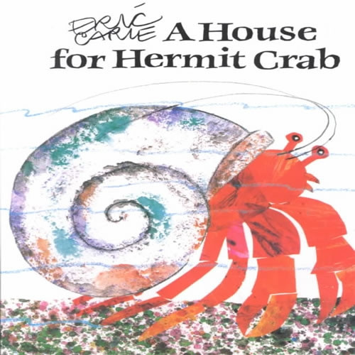 A House For Hermit Crab By: Eric Carle | Beulah Reimer Legacy