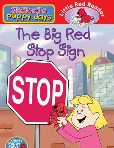 Clifford's Puppy Days: The Big Red Stop Sign By: Helen Delaney | Beulah ...