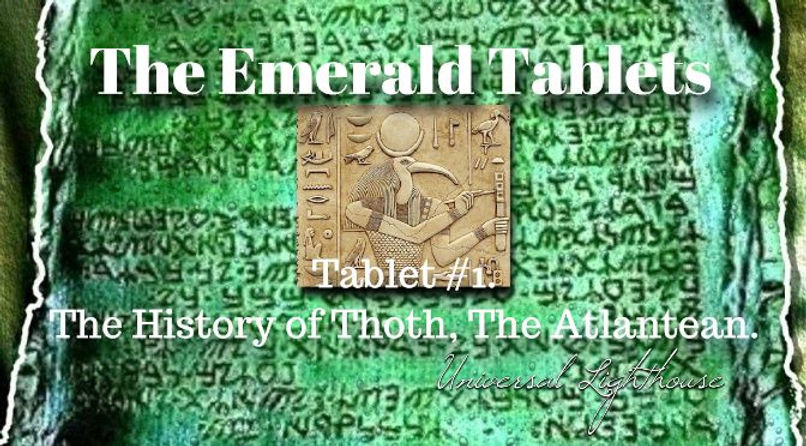 The Emerald Tablets ~ Tablet #1. The History of Thoth, The Atlantean