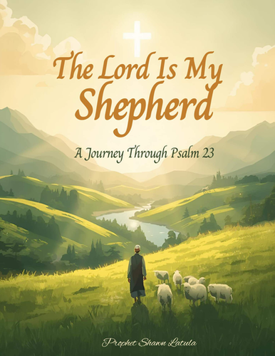The Lord Is My Shepherd ~ A Journey Through Psalm 23 | shawnlatula