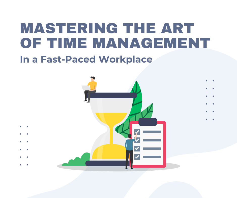 Mastering the Art of Time Management in a Fast-Paced Workplace