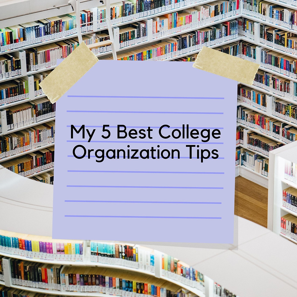 My 5 Best College Organization Tips