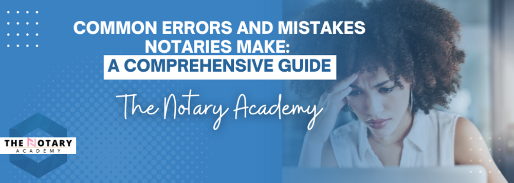 Common errors and mistakes notaries make