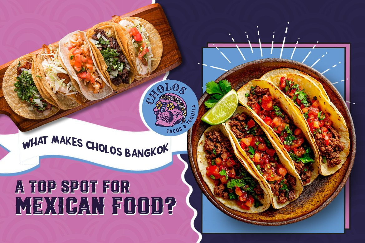 Why Cholos Is the Best Mexican Restaurant in Sukhumvit