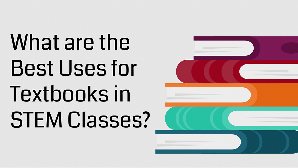 What are the Best Uses for Textbooks in STEM Classes?
