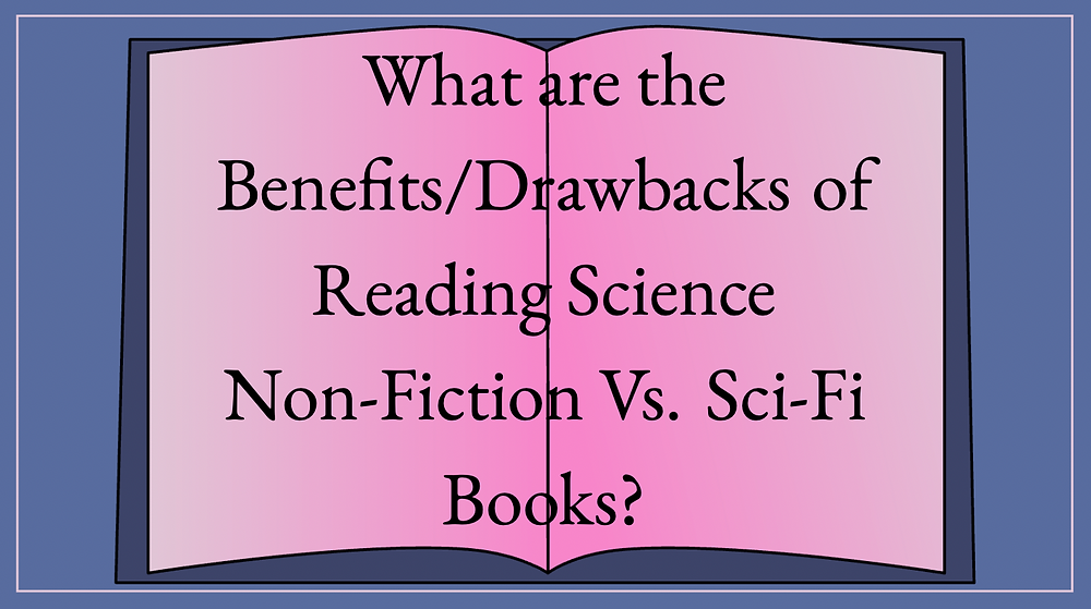What are the Benefits/Drawbacks of Reading Science Non-Fiction Vs. Sci ...