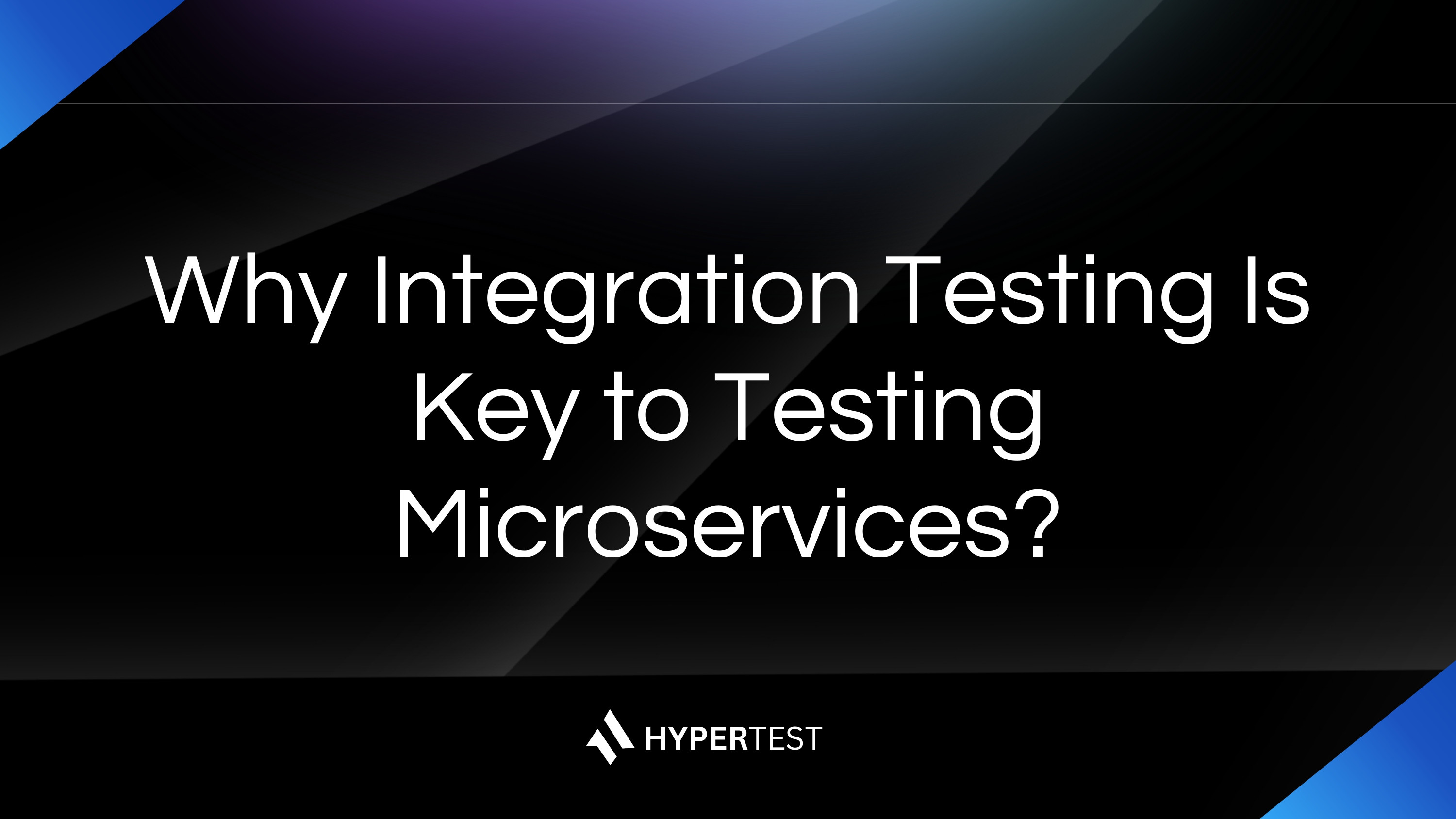 Why Integration Testing is Essential for Microservices