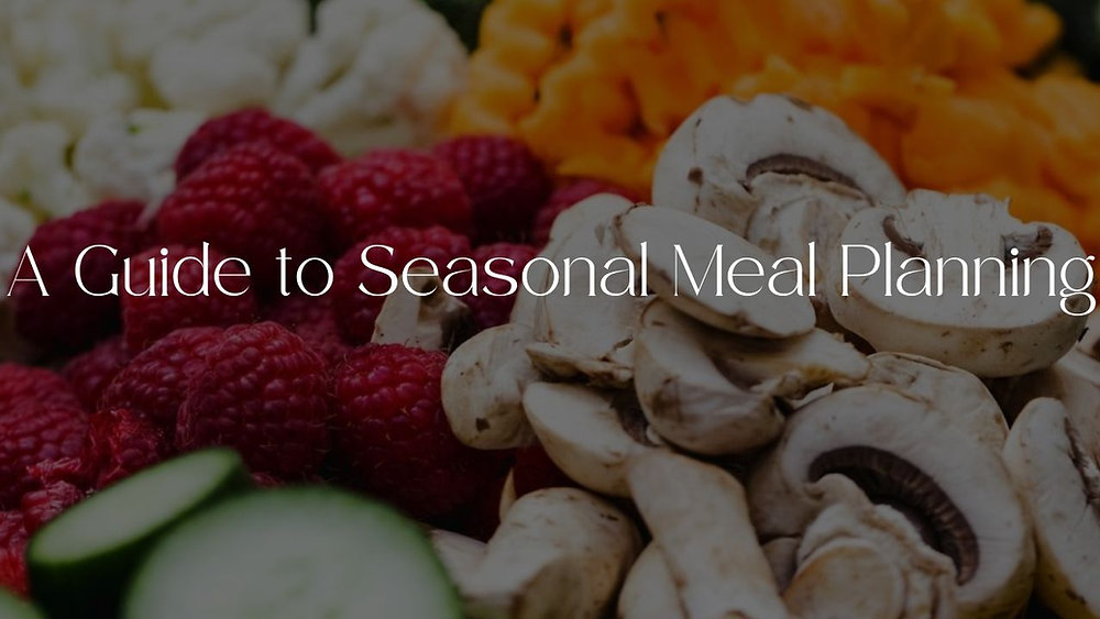 A Guide to Seasonal Meal Planning