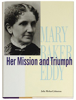 Mary Baker Eddy: Her Mission and Triumph | Christian Science NM