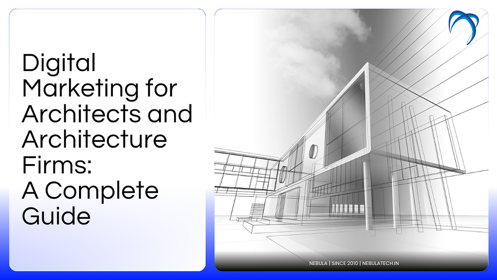Digital Marketing for Architects and Architecture Firms: A Complete Guide