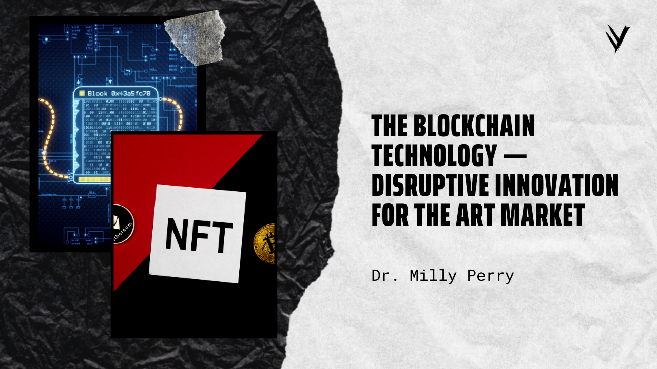 The Blockchain Technology — Disruptive Innovation for the Art Market