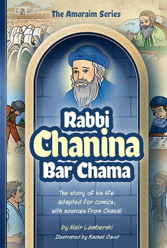 Amoraim Series: Rabbi Chanina bar Chama | TorahGift.com