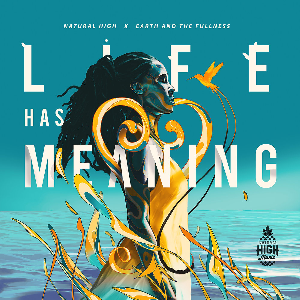 Earth and The Fullness & Natural High Release Life Has Meaning