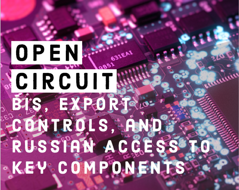 Open Circuit: BIS, Export Controls, and Russian Access to Key Components