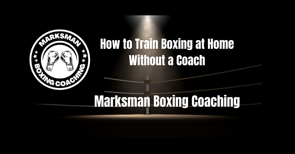How to Train Boxing at Home Without a Coach