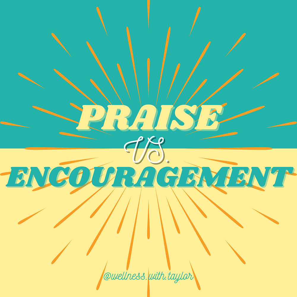 Praise vs. Encouragement