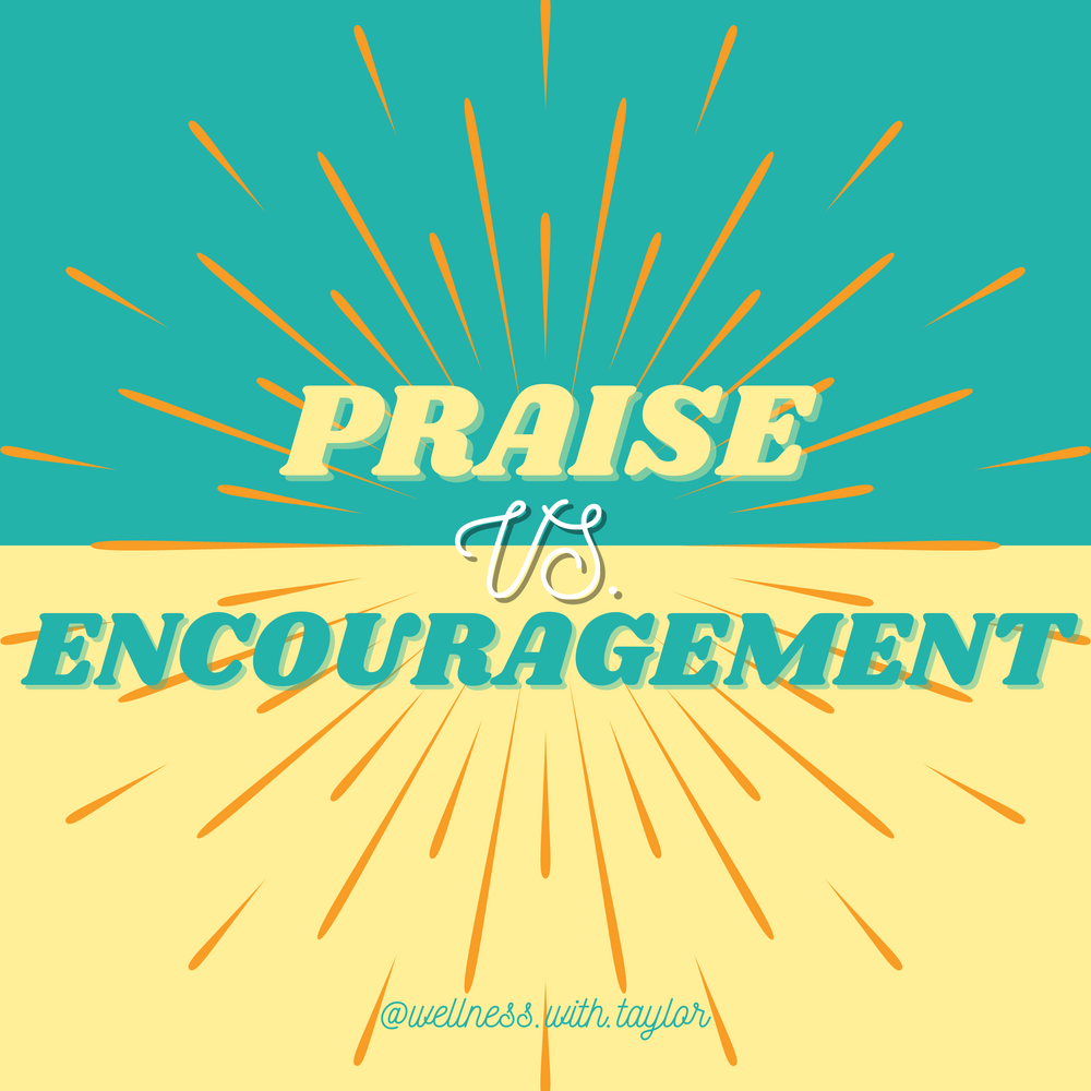 Praise vs. Encouragement