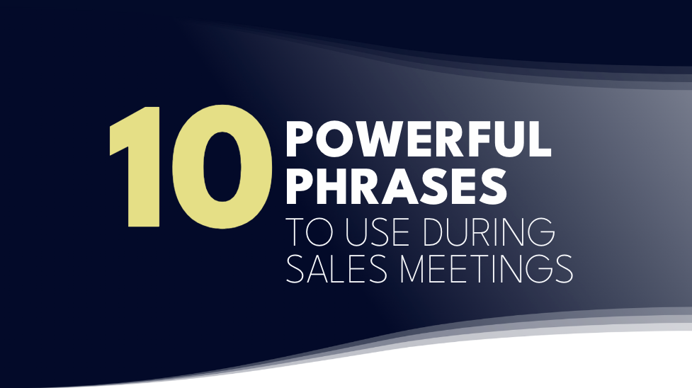 10 Powerful Phrases To Use During Sales Meetings