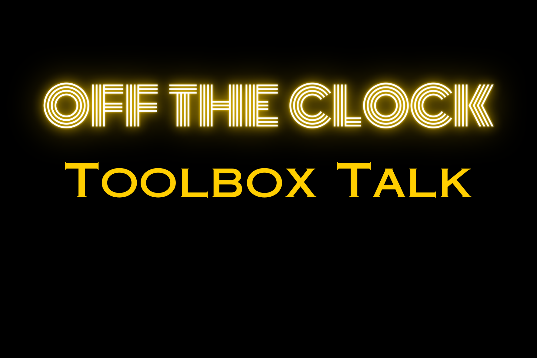 Off The Clock Toolbox Talk Podcast