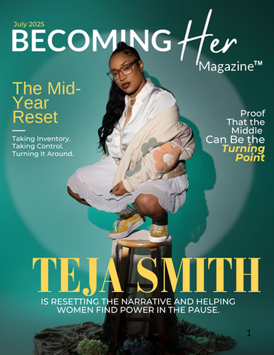 Teja Smith | July 2025 Issue | Becoming Her Magazine