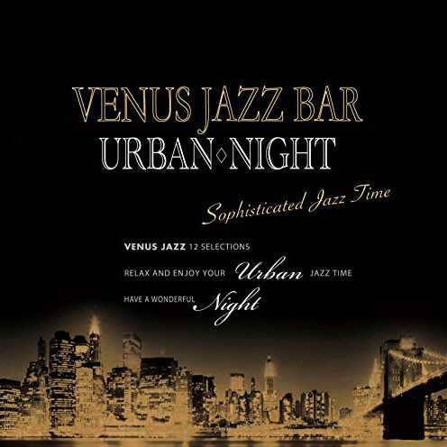 Venus Jazz Bar Urban Night Sophisticated Jazz Time (CD) 【Venus】 | 極光音樂 ...