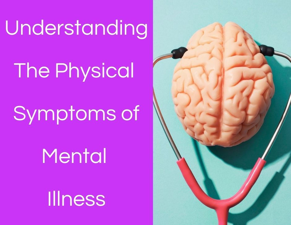 Understanding the Physical Symptoms of Mental Illness