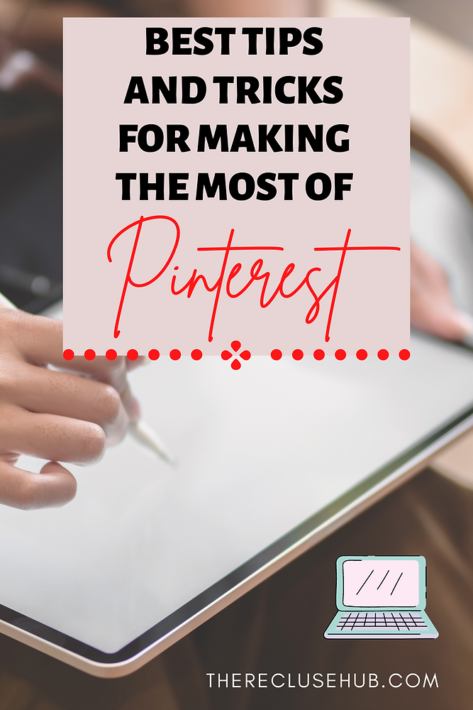 Best tips and tricks for making the most of Pinterest