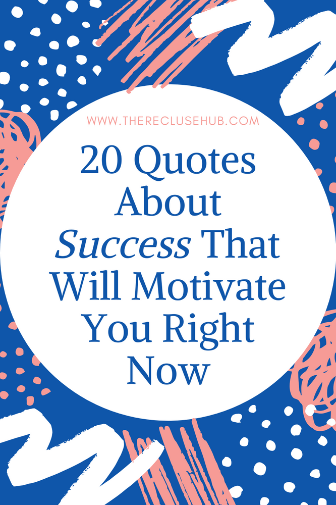 20 Quotes About Success That Will Motivate You Right Now