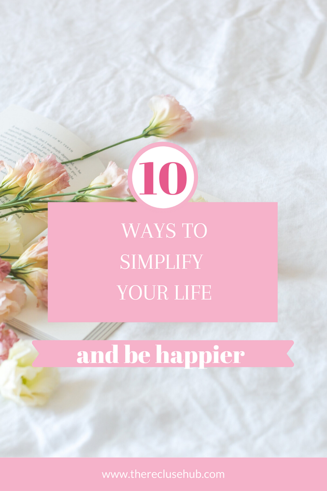 10 ways to simplify your life and feel happier