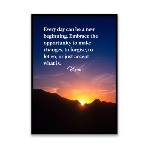 Every day can be.. - 5x7 Framed Art - Original Quote by Yoshio ...