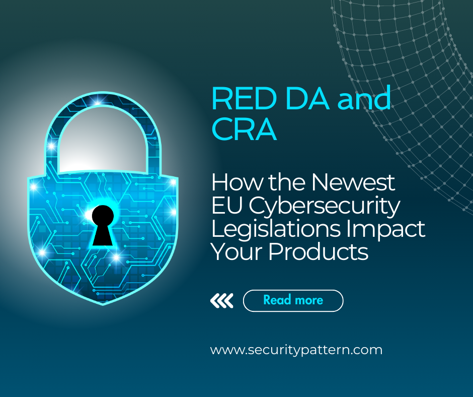 RED DA and CRA: How the Newest EU Cybersecurity Legislations Impact ...