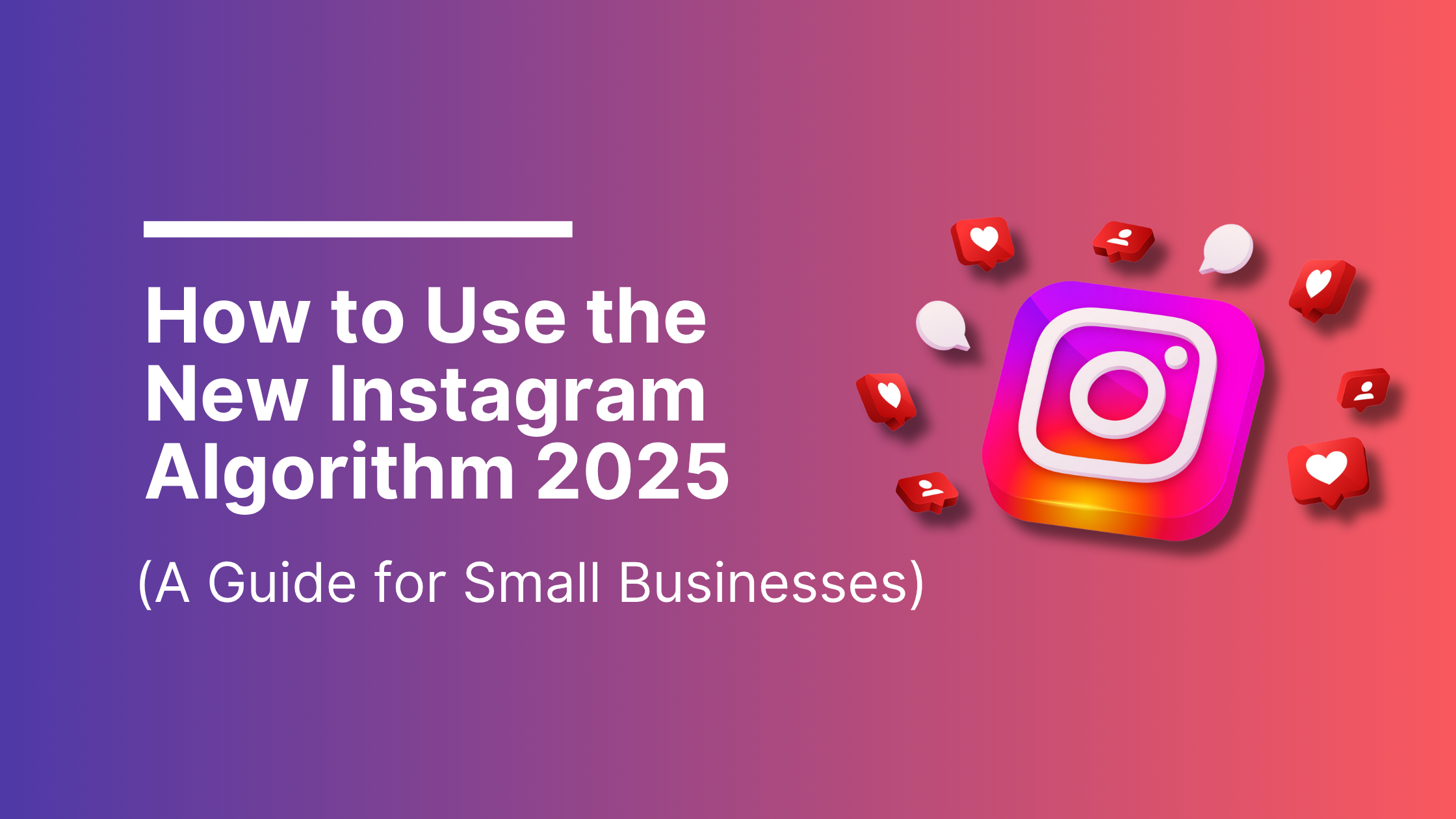 How to Use the New Instagram Algorithm 2025: A Guide for Small Businesses