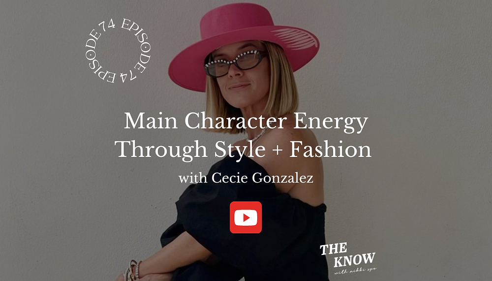 Main Character Energy Through Style + Fashion with Cecie Gonzalez