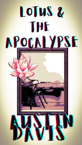 Lotus & The Apocalypse by Austin Davis - Illustrated Poetry | Outcast press