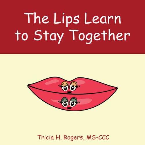 The Lips Learn to Stay Together: Children's Myofunctional Therapy Tool ...