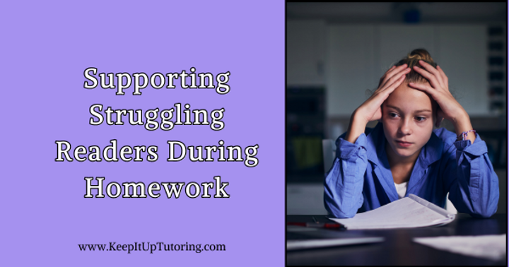 Supporting Struggling Readers During Homework Time | Keep It Up Tutoring