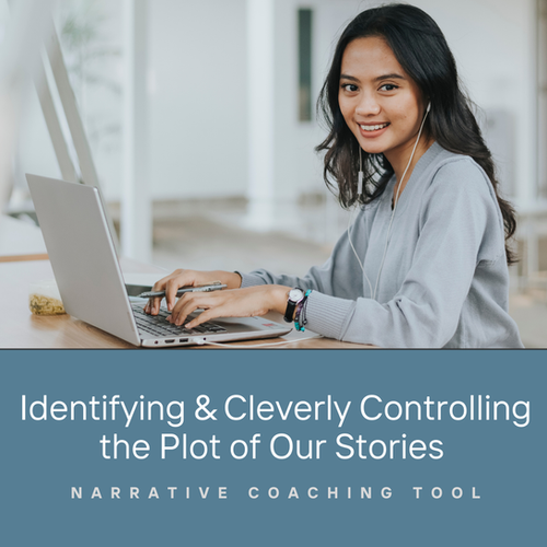 Identifying & Cleverly Controlling the Plot of Our Stories Coaching ...