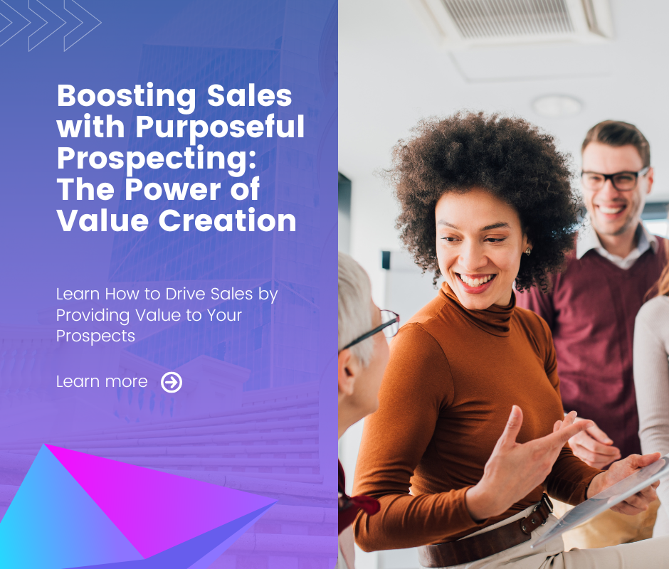 Boosting Sales with Purposeful Prospecting: The Power of Value Creation.