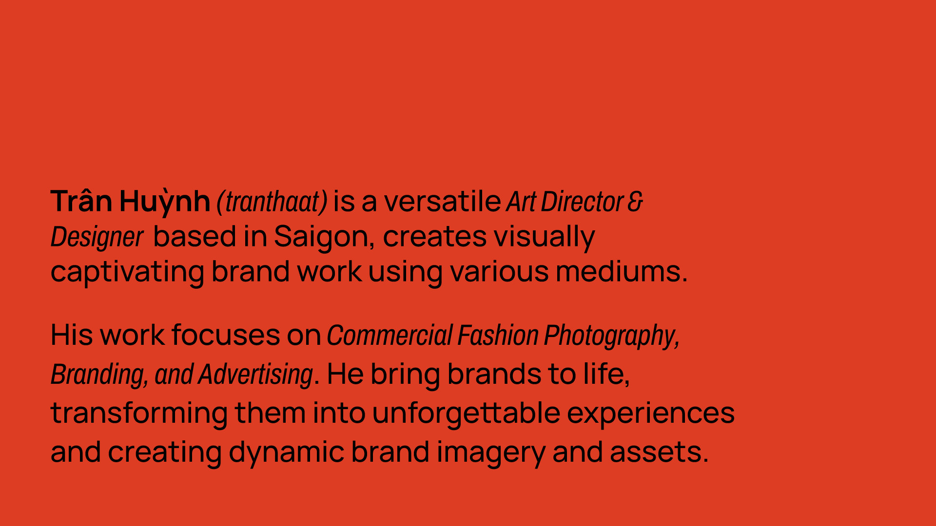 Work by Tran Huynh, Art Director & Designer based in Saigon. Shaping ...