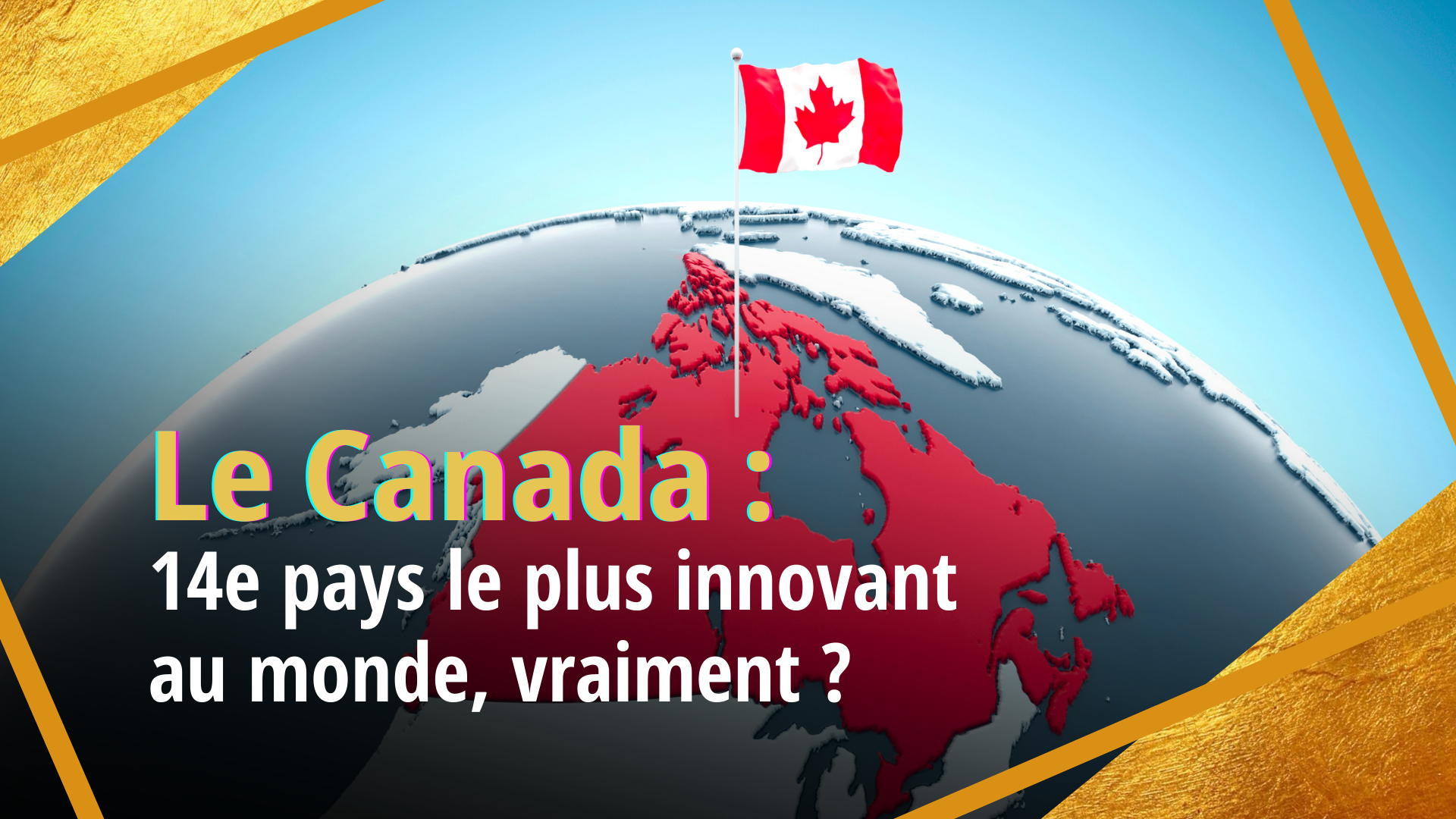 Le Canada : 14e pays le plus innovant au monde, vraiment