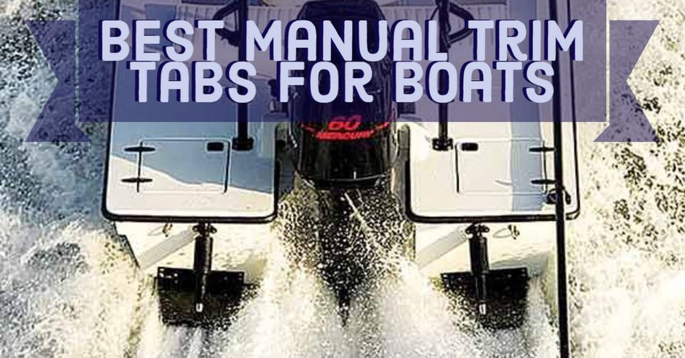 Best Manual Trim Tabs for Boats